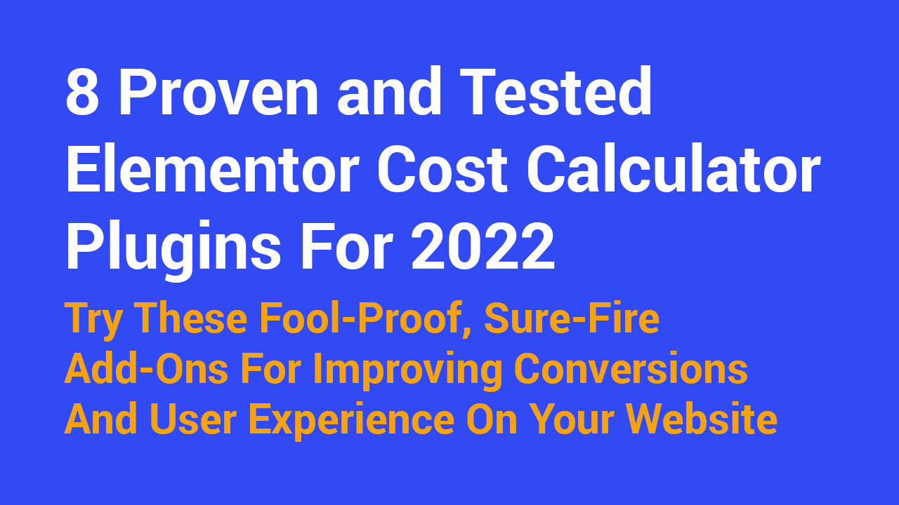 8 Proven and Tested Elementor Cost Calculator Plugins For 2022 - SCC
