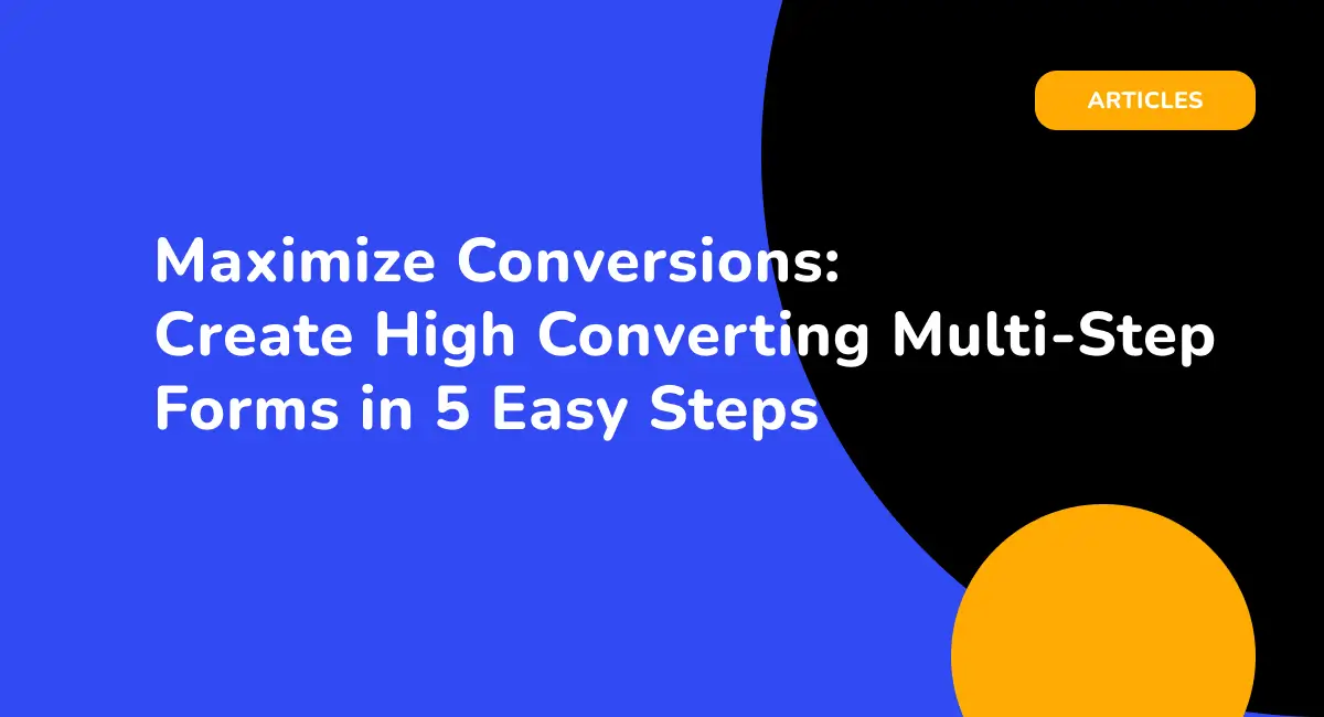 Maximize Conversions with Multi-Step Form Strategies